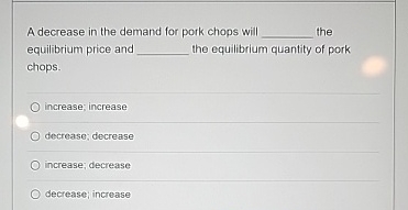 Solved A decrease in the demand for pork chops will the | Chegg.com