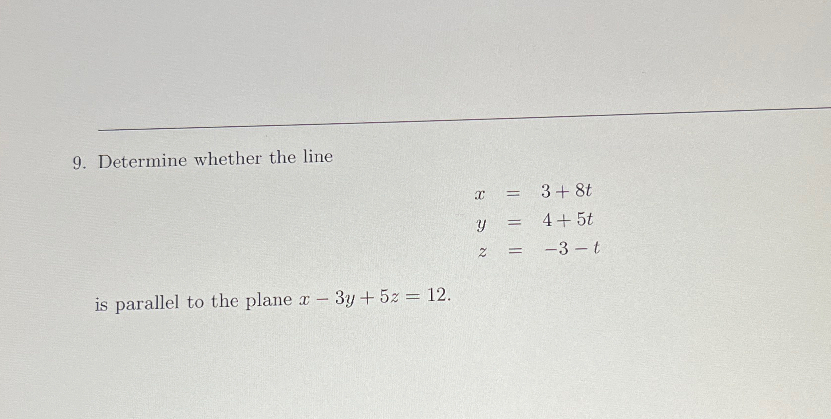 Solved Determine whether the linex=3+8ty=4+5tz=-3-tis | Chegg.com