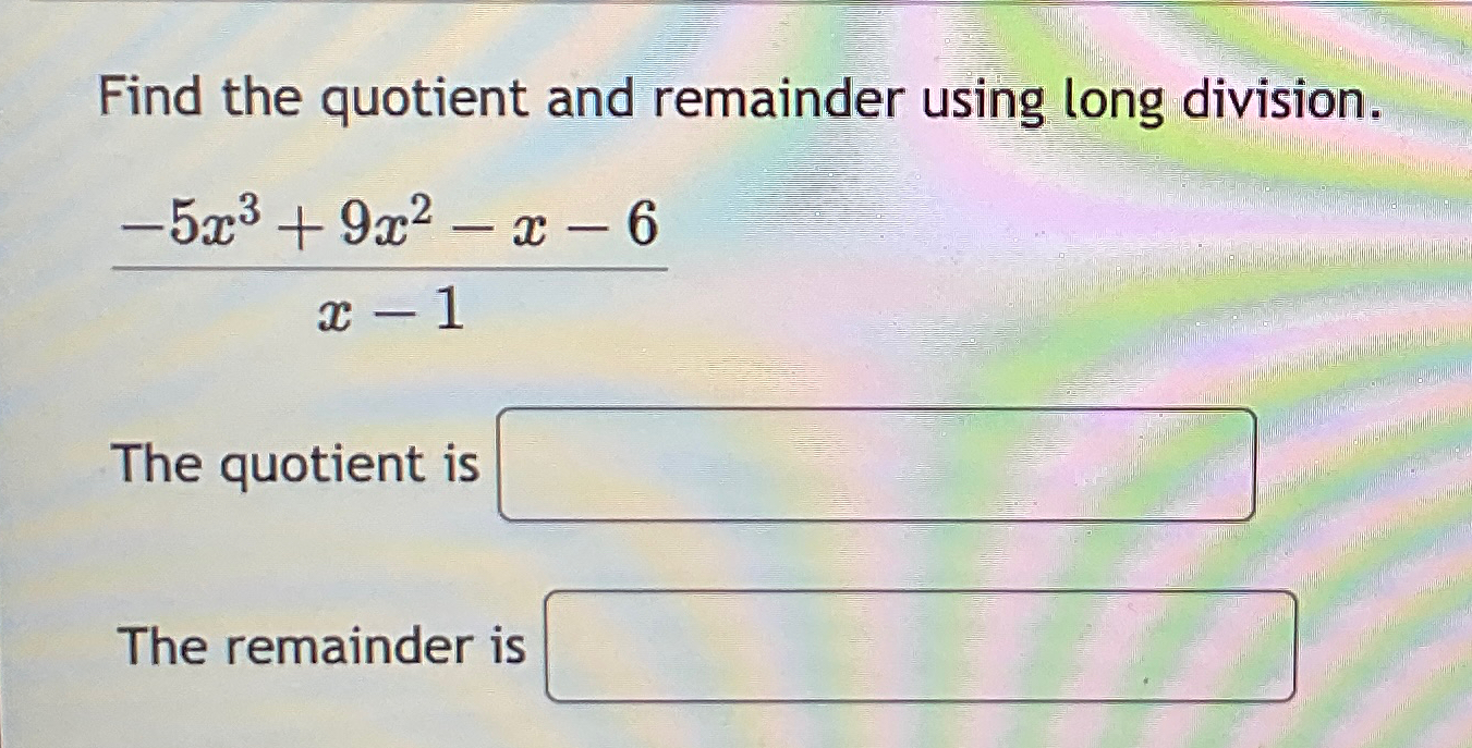 Solved Find the quotient and remainder using long | Chegg.com