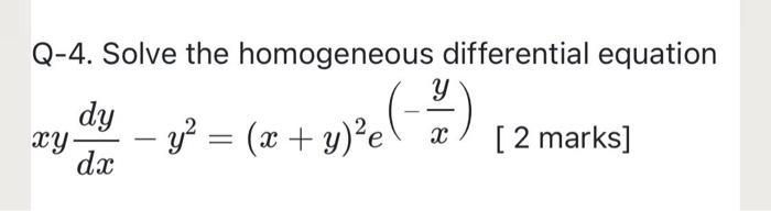 Solved Q-4. Solve the homogeneous differential equation у dy | Chegg.com