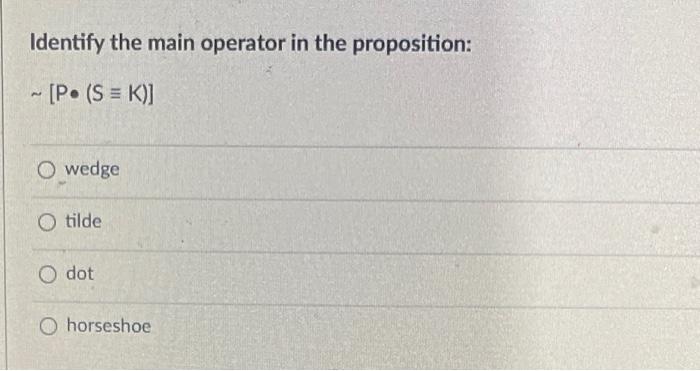 Identify the main operator in the proposition: | Chegg.com