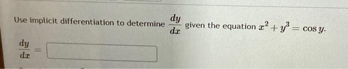 Solved Use implicit differentiation to determine dxdy given | Chegg.com