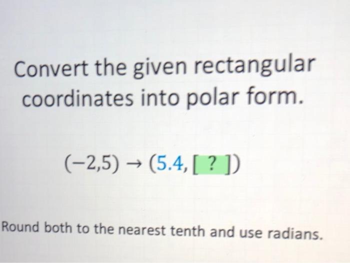Solved Convert the given rectangular coordinates into polar | Chegg.com