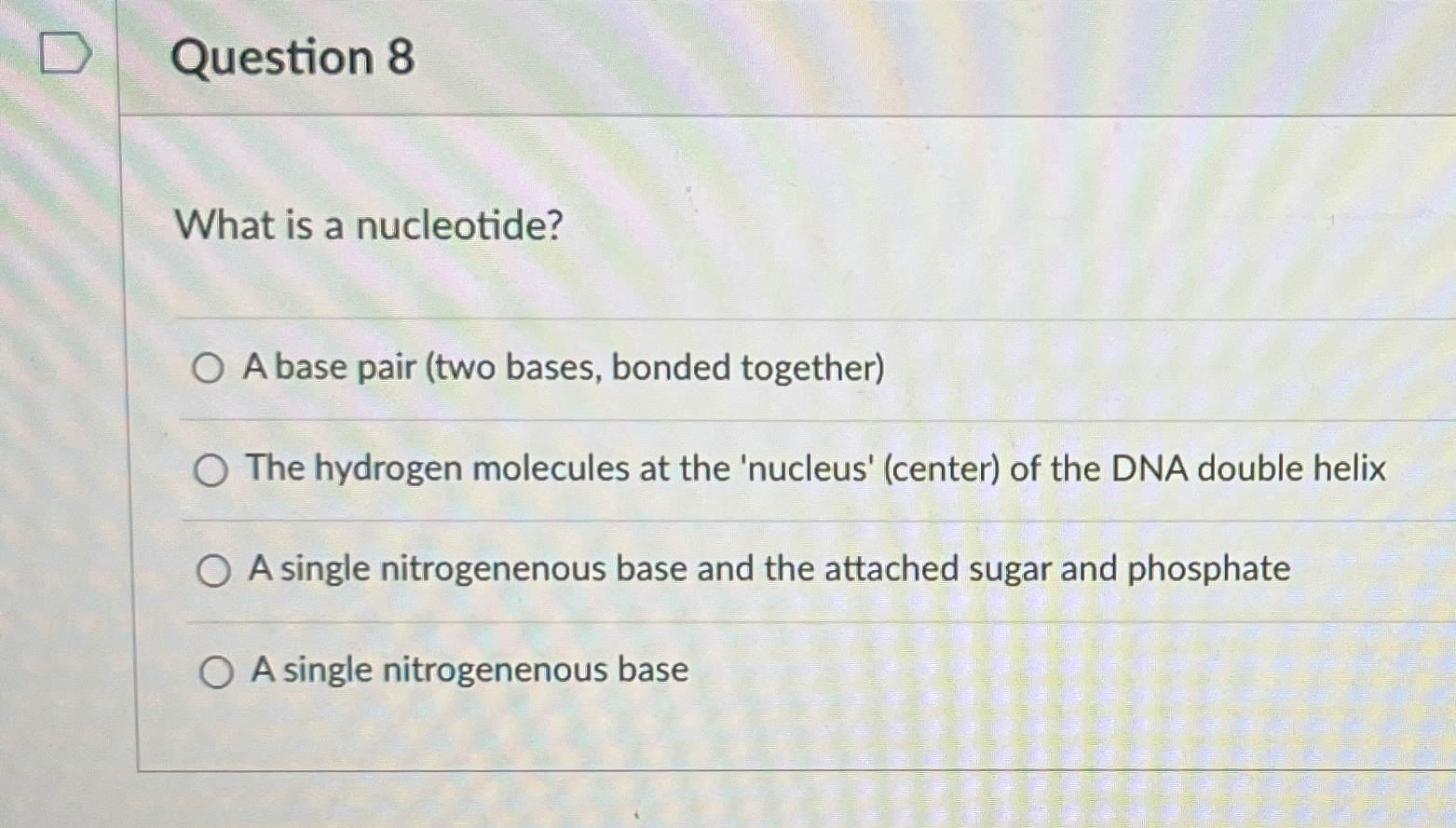 Solved Question 8What is a nucleotide?A base pair (two | Chegg.com