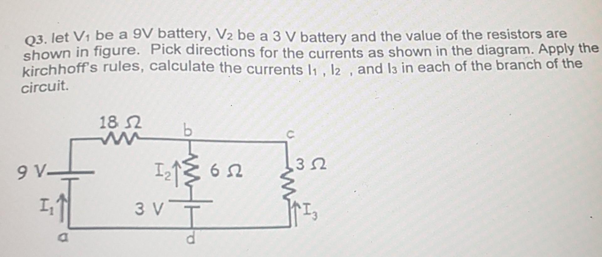 Solved Q3. let V₁ be a 9V battery, V₂ be a 3 V battery and | Chegg.com