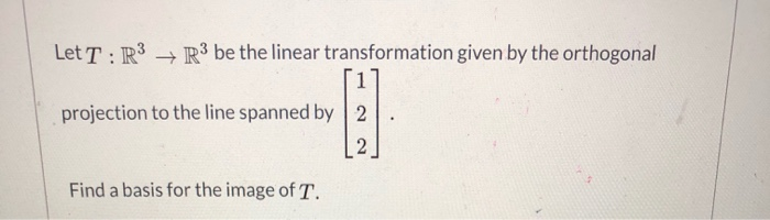 Solved LetT: R3 → R3 be the linear transformation given by | Chegg.com