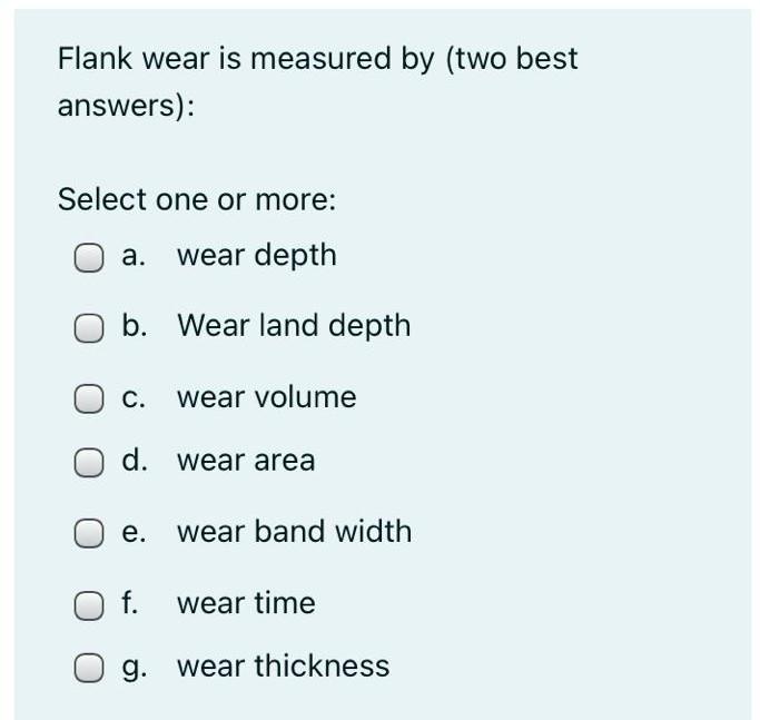 Solved Flank wear is measured by (two best answers): Select | Chegg.com