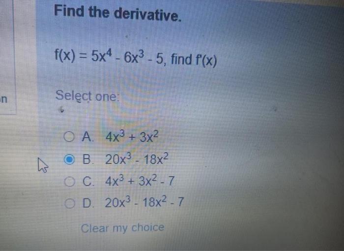 Solved Find the derivative. f(x)=5x4−6x3−5, finc Selęct one: | Chegg.com