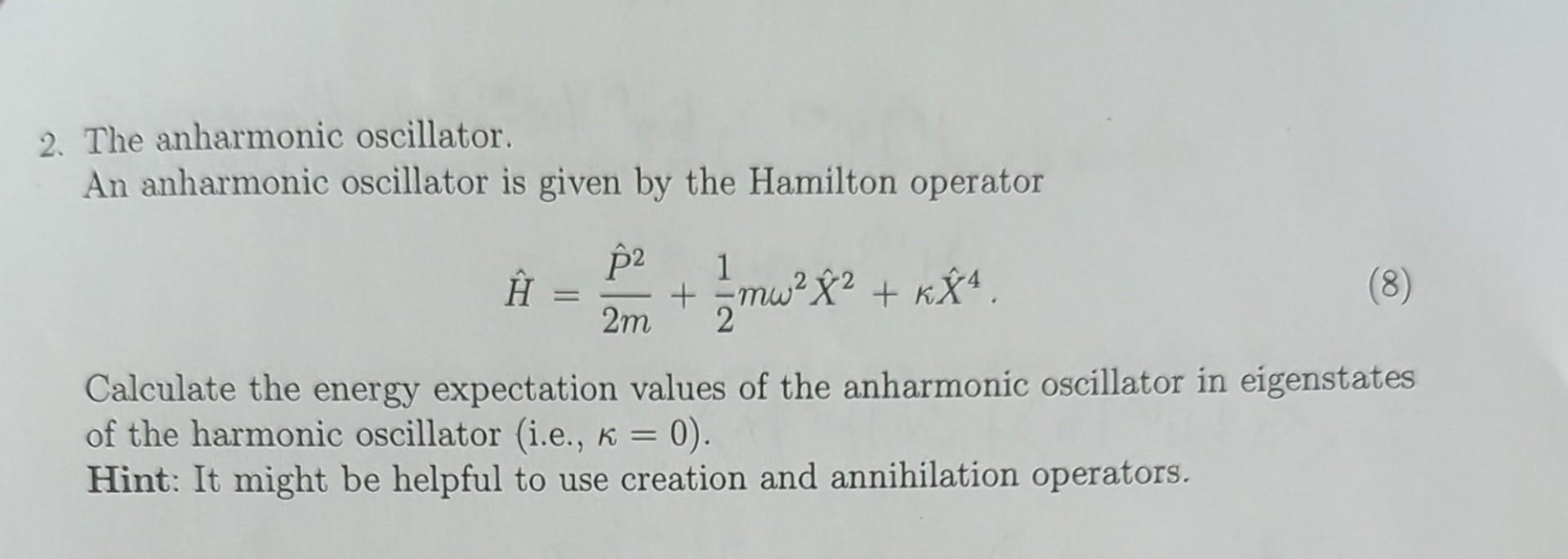 Solved 2. The anharmonic oscillator. An anharmonic | Chegg.com Solved 2. The anharmonic oscillator. An anharmonic | Chegg.com
