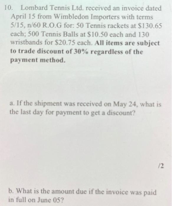 Solved 10. Lombard Tennis Ltd. received an invoice dated | Chegg.com