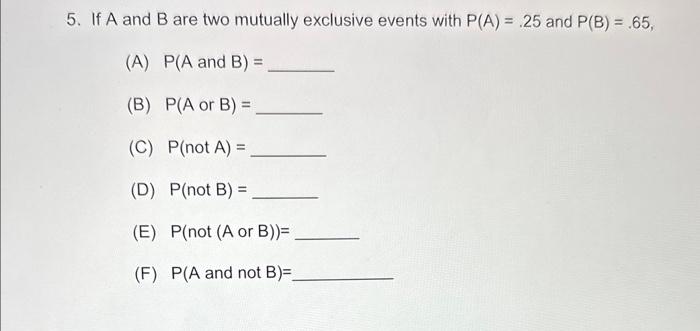 Solved 5. If A and B are two mutually exclusive events with | Chegg.com