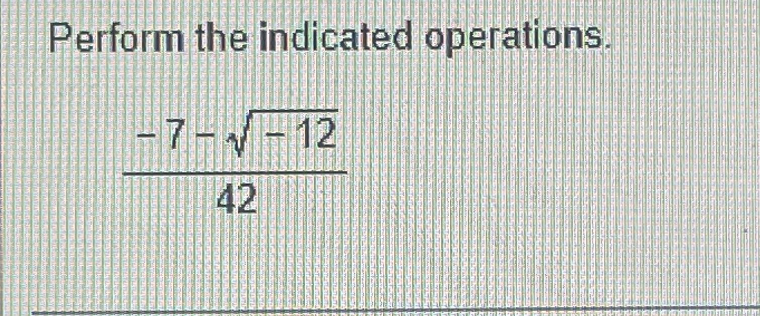 Solved Perform The Indicated Operations 7 12242