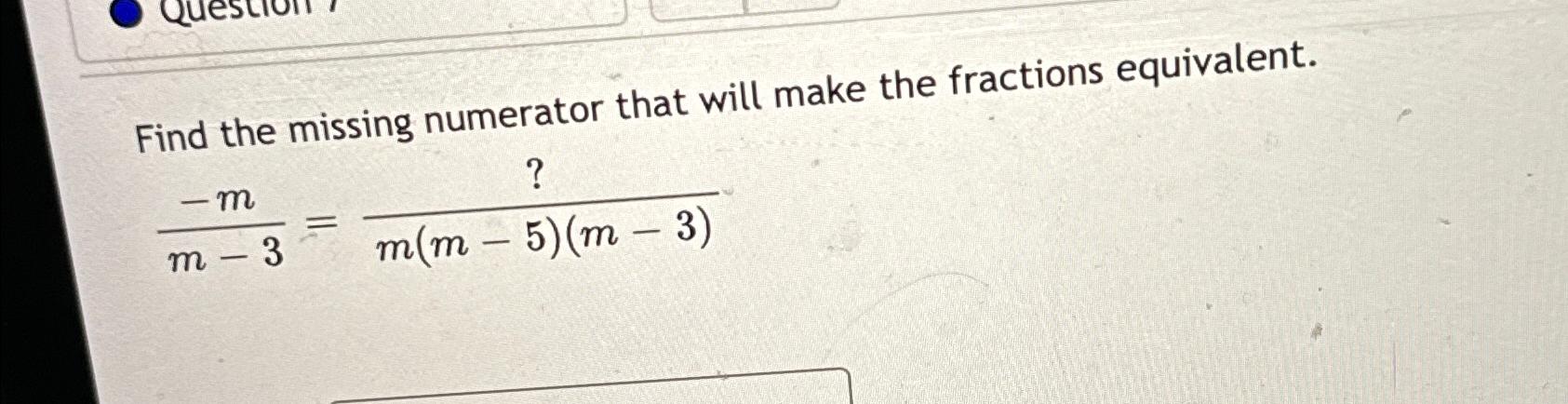 Solved Find the missing numerator that will make the | Chegg.com