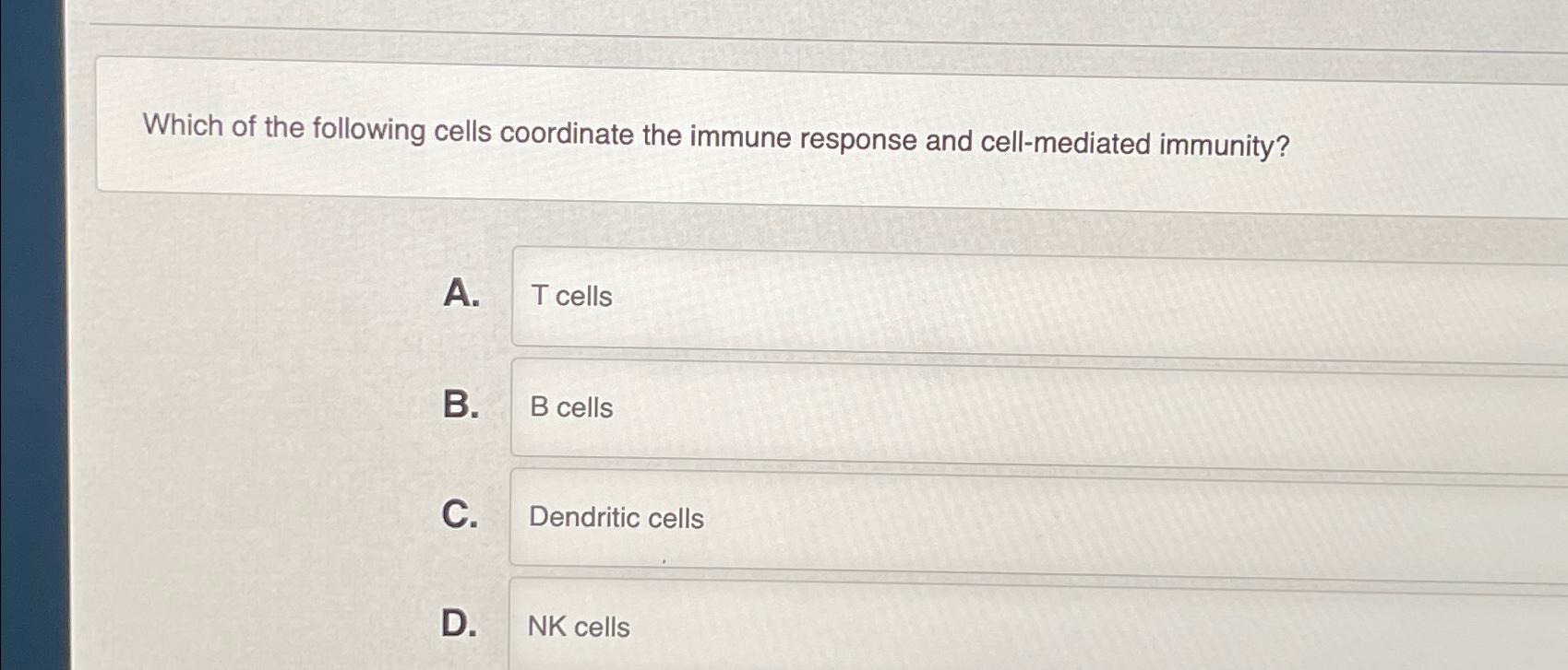 Solved Which of the following cells coordinate the immune | Chegg.com