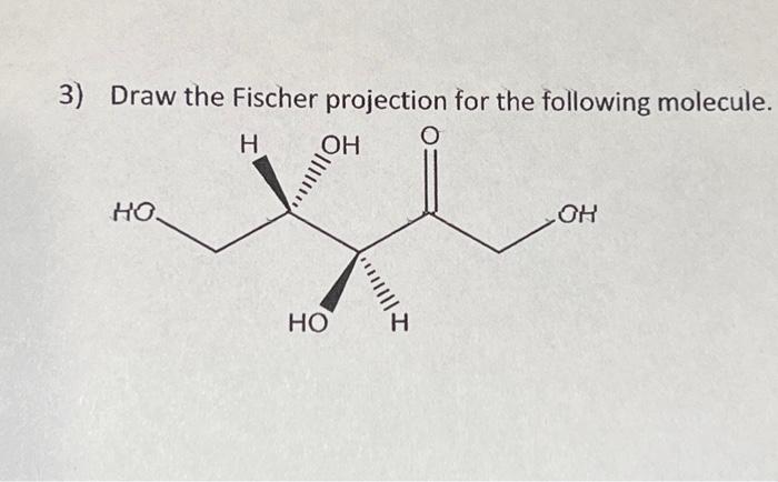 Solved Draw the Fischer projection for the following | Chegg.com