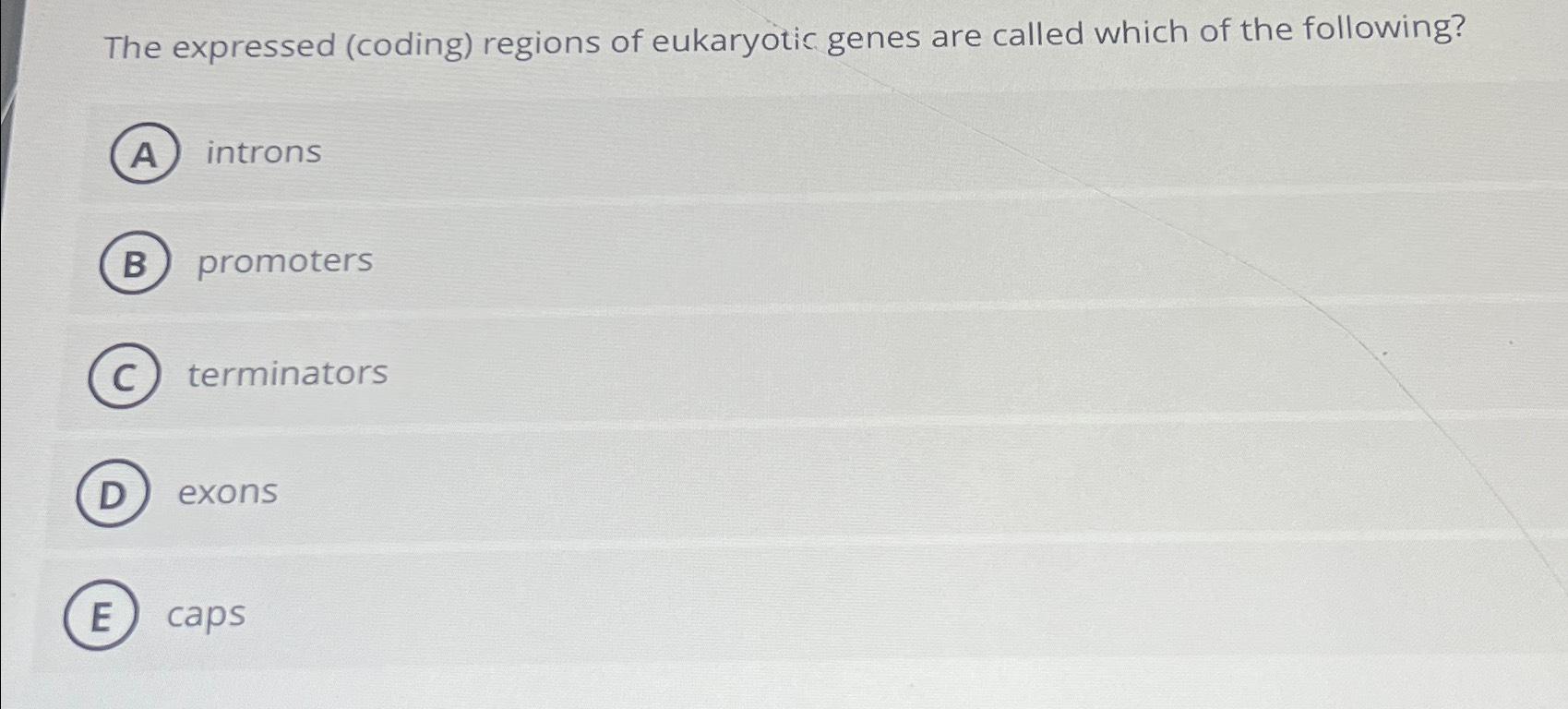 Solved The expressed (coding) ﻿regions of eukaryotic genes | Chegg.com