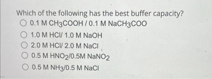 Solved Which of the following has the best buffer capacity? | Chegg.com