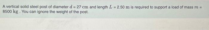Solved A vertical solid steel post of diameter d=27 cm and | Chegg.com