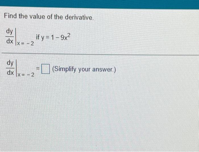 Solved Find the value of the derivative. dy dx ify = 1-9x2 = | Chegg.com