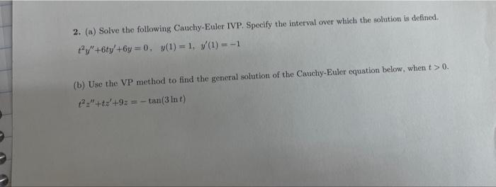 Solved 2. (a) Solve the following Cauchy-Euler IVP. Specify | Chegg.com