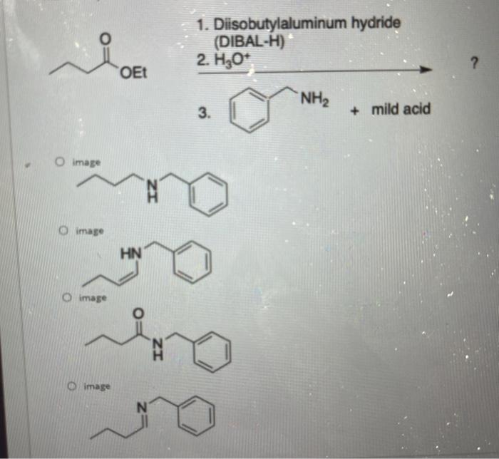 Solved 1. Diisobutylaluminum hydride (DIBAL-H) 2. H20* ? OET | Chegg.com