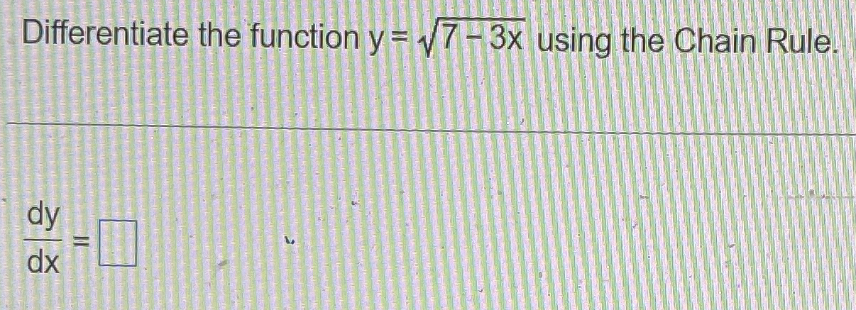 Solved Differentiate the function y=7-3x2 ﻿using the Chain | Chegg.com