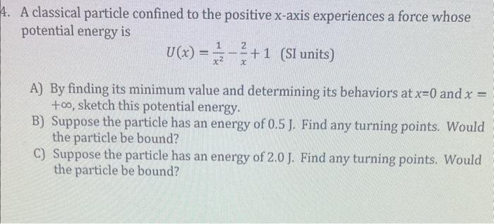 Solved A classical particle confined to the positive x-axis | Chegg.com