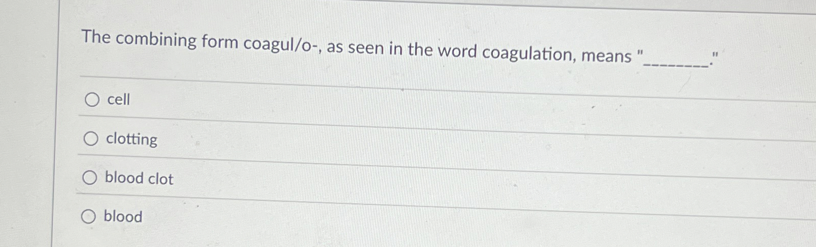 Solved The combining form coagul/o-, ﻿as seen in the word | Chegg.com