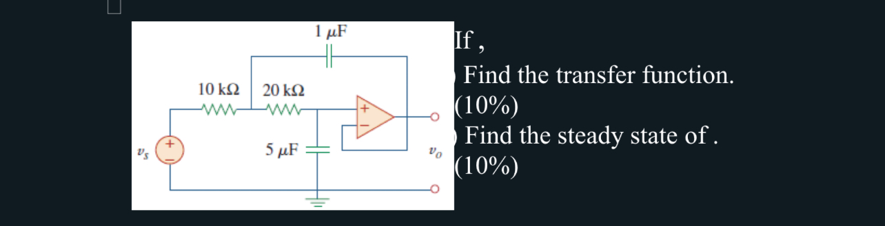 If,Find the transfer function.(10%)Find the steady | Chegg.com