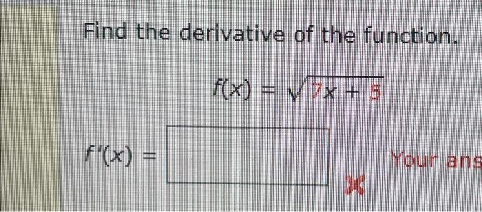 Solved Find the derivative of the function. f(x)=7x+5 f′(x)= | Chegg.com