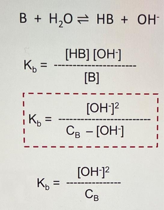 Solved B+H2O⇌HB+OH− Kb=[B][HB][OH−] Kb=CB−[OH−]2 | Chegg.com