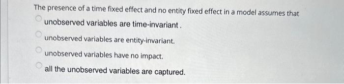 Solved The presence of a time fixed effect and no entity | Chegg.com