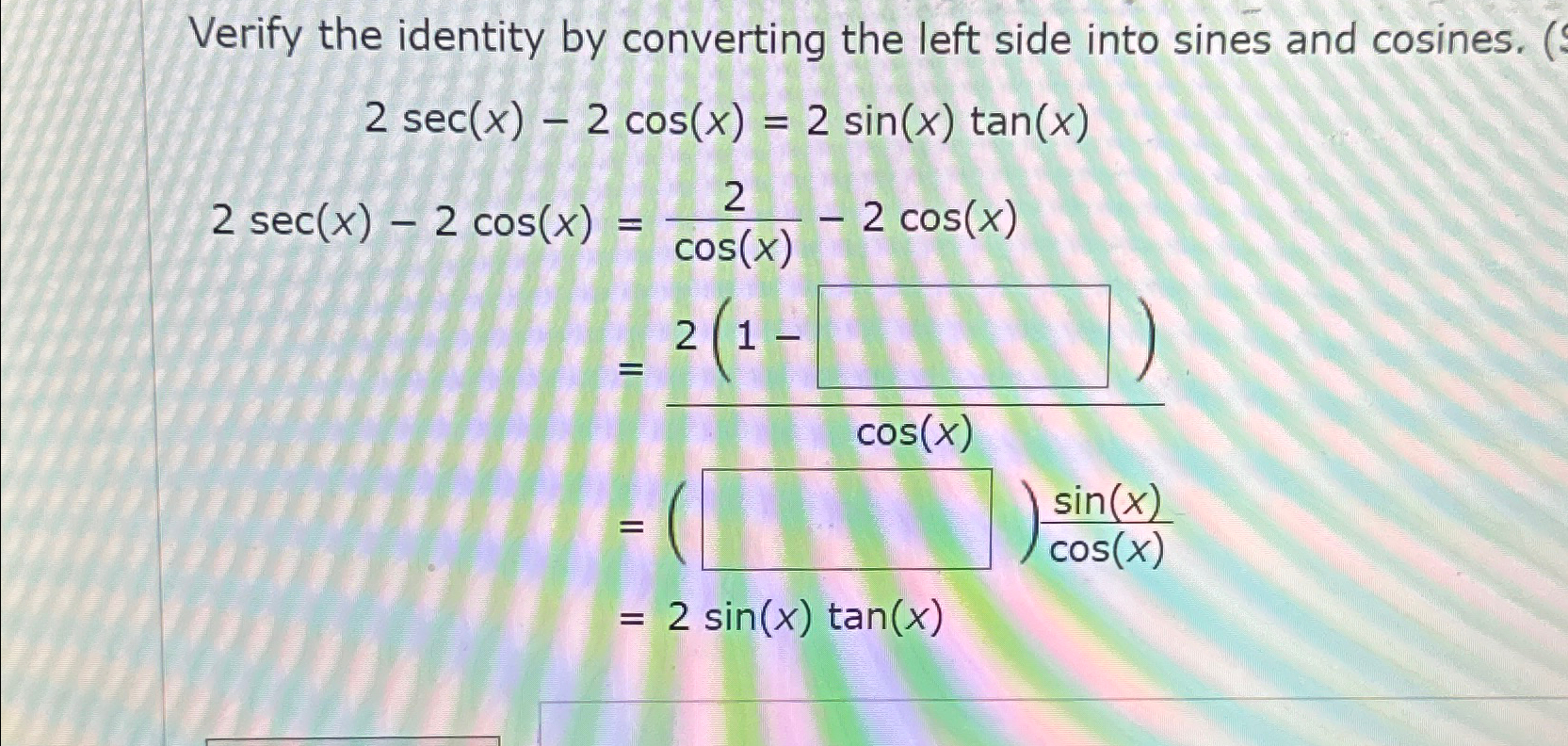 Solved Verify the identity by converting the left side into | Chegg.com
