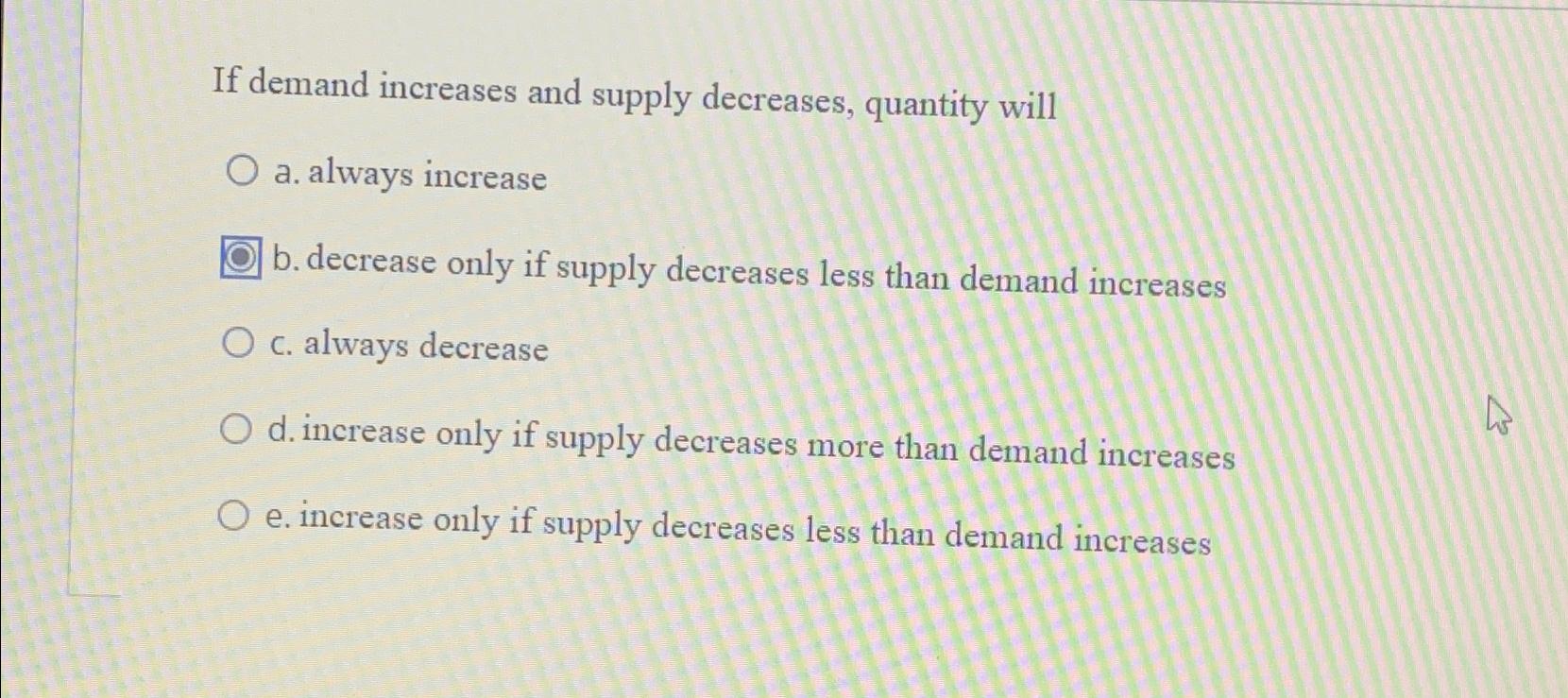 Solved If demand increases and supply decreases, quantity | Chegg.com