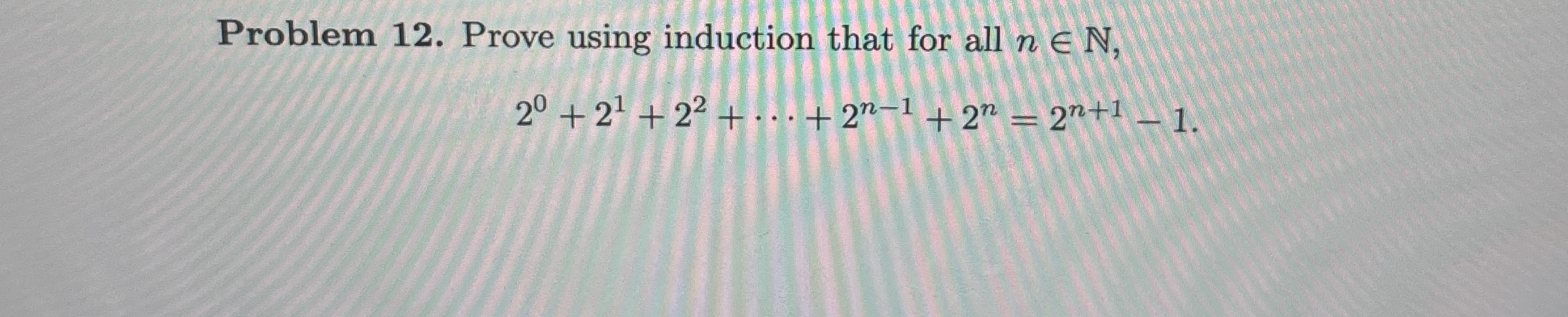 Solved Problem 12. ﻿Prove using induction that for all | Chegg.com
