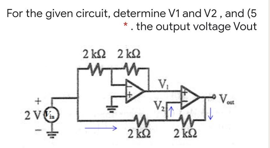 Solved For the given circuit, determine V1 and V2, and (5 *. | Chegg.com