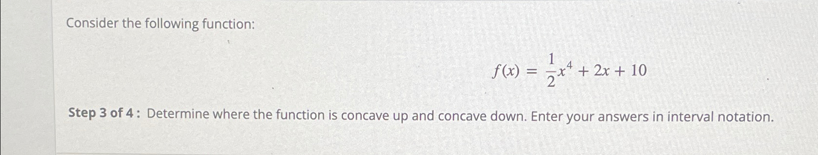 Solved Consider the following function:f(x)=12x4+2x+10Step 3 | Chegg.com