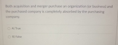 Solved Both acquisition and merger purchase an organization | Chegg.com