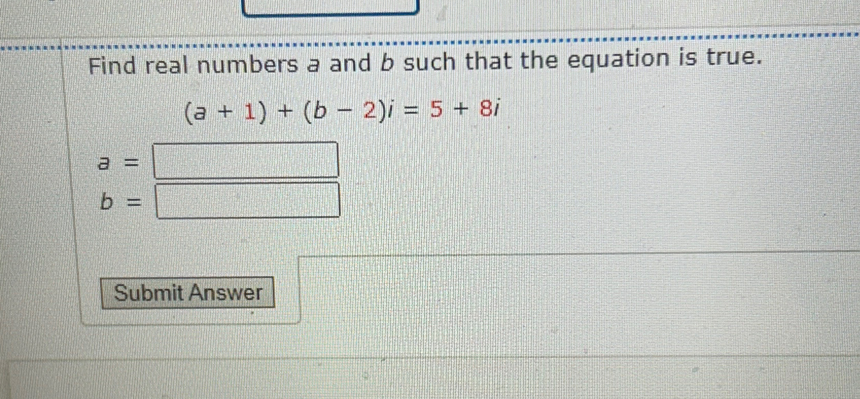 Solved Find real numbers a and b ﻿such that the equation is | Chegg.com