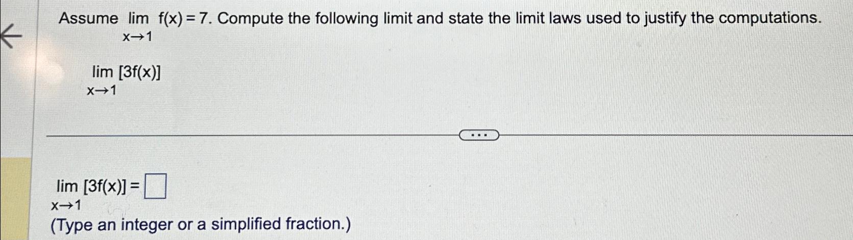 Solved Assume limx→1f(x)=7. ﻿Compute the following limit and | Chegg.com