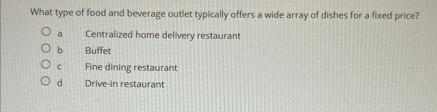Solved What type of food and beverage outlet typically | Chegg.com