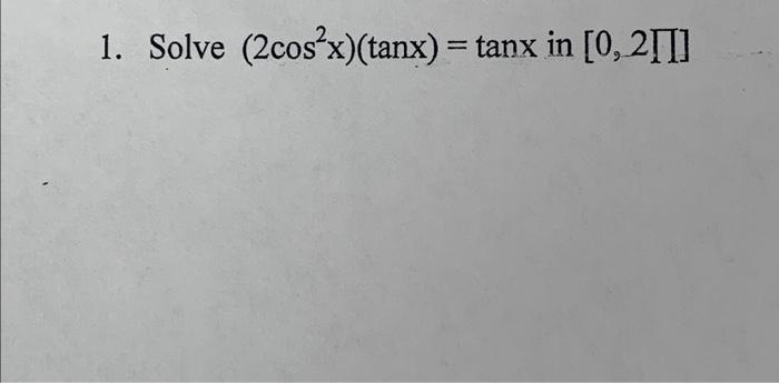 Solved (2cos2x)(tanx)=tanx in [0,2∏] | Chegg.com