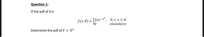Solved Question 1: If the pdf of X is Determine the pdf of | Chegg.com