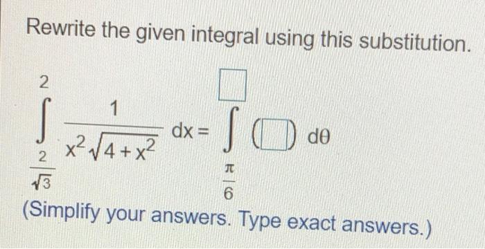 Solved Rewrite the given integral using this substitution. ( | Chegg.com