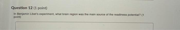 Solved Question 12 (1 point) In Benjamin Libet's experiment, | Chegg.com