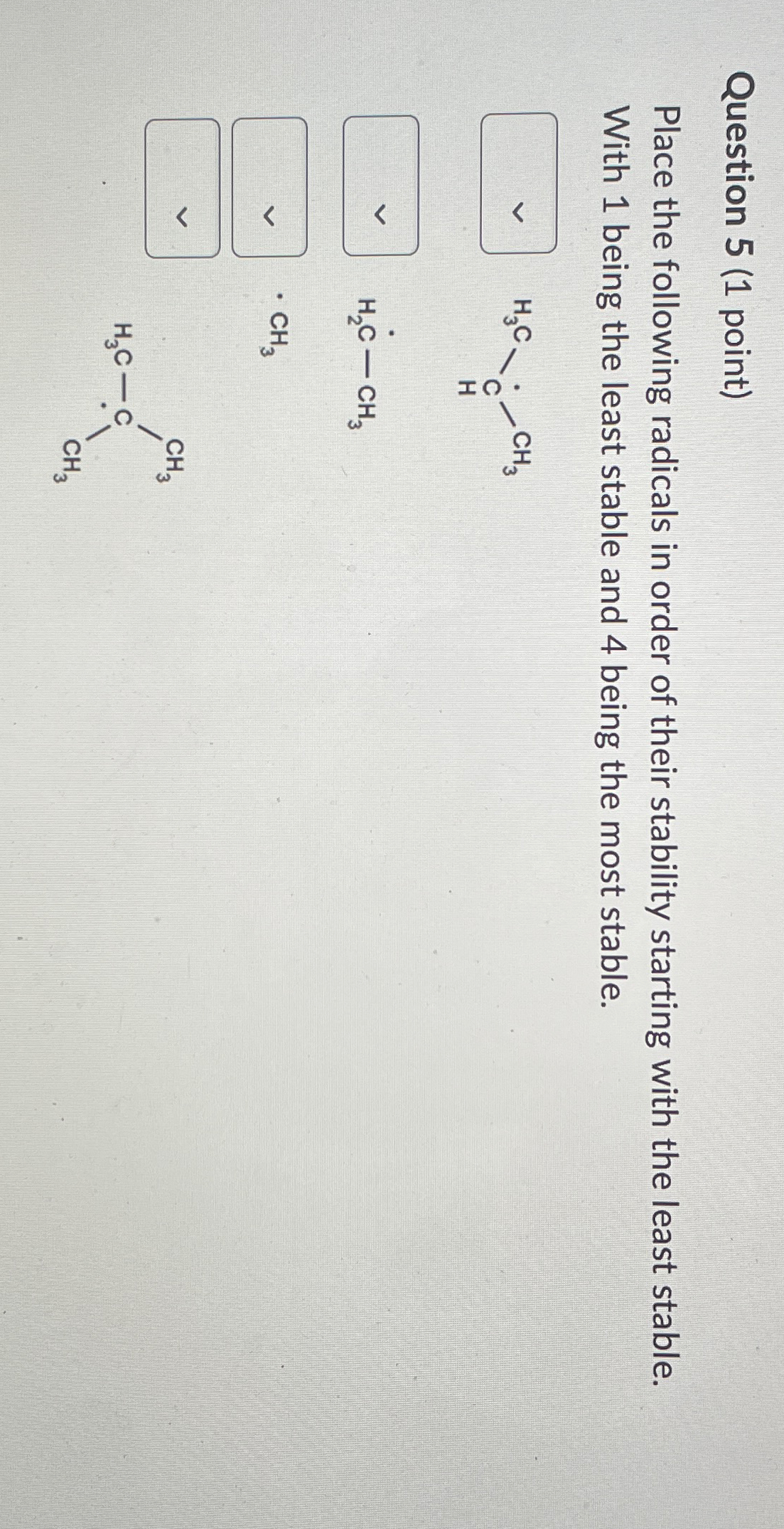 Solved Question 5 (1 ﻿point)Place the following radicals in | Chegg.com
