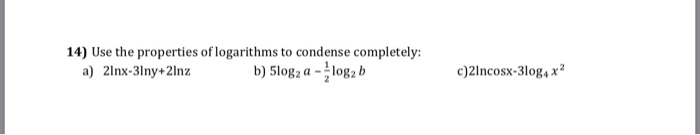 Solved PROPERTIES OF LOGARITHMS log, xylog, x+logy log -log, | Chegg.com