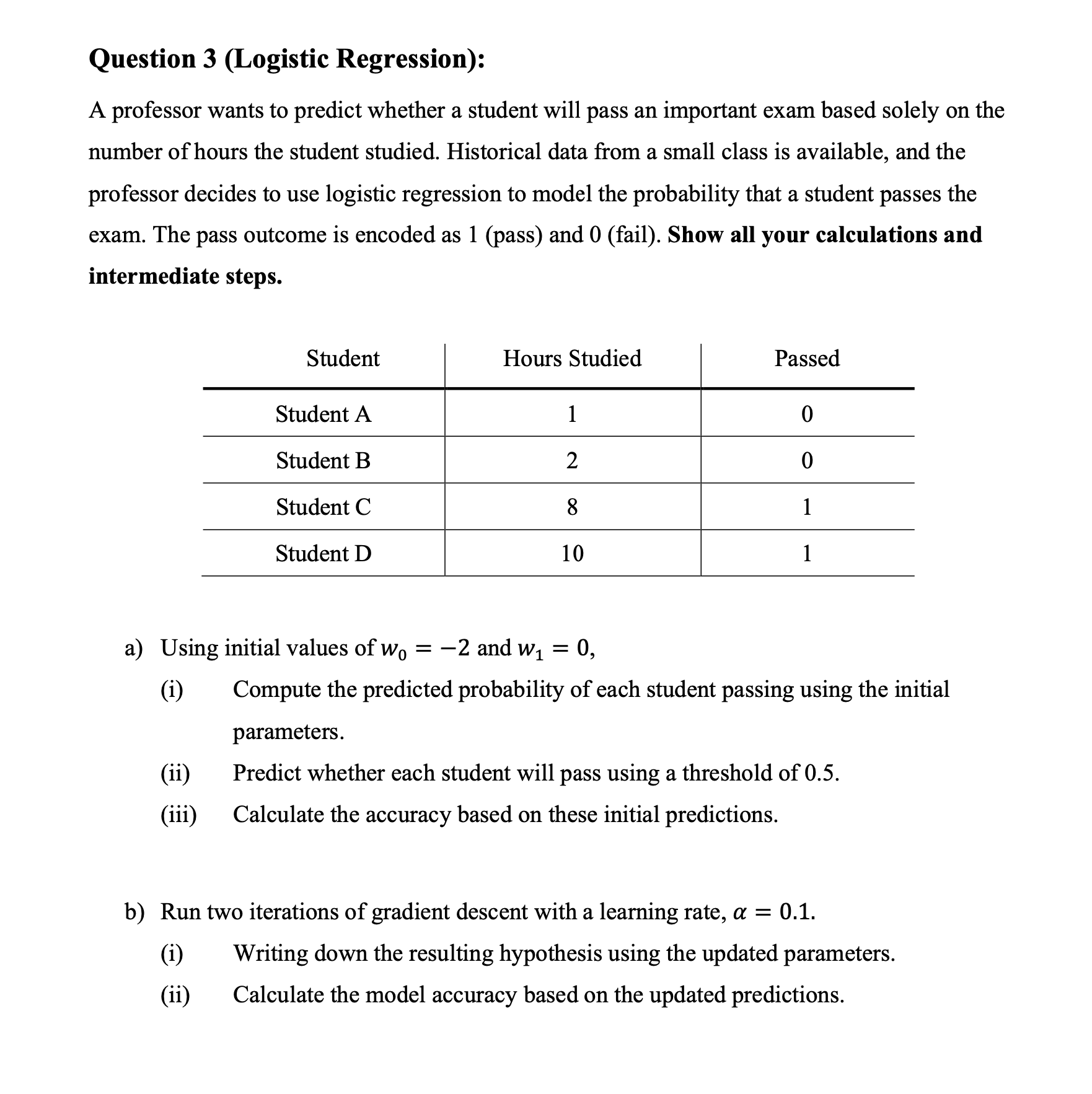 Solved Question 3 (Logistic Regression): A professor wants | Chegg.com