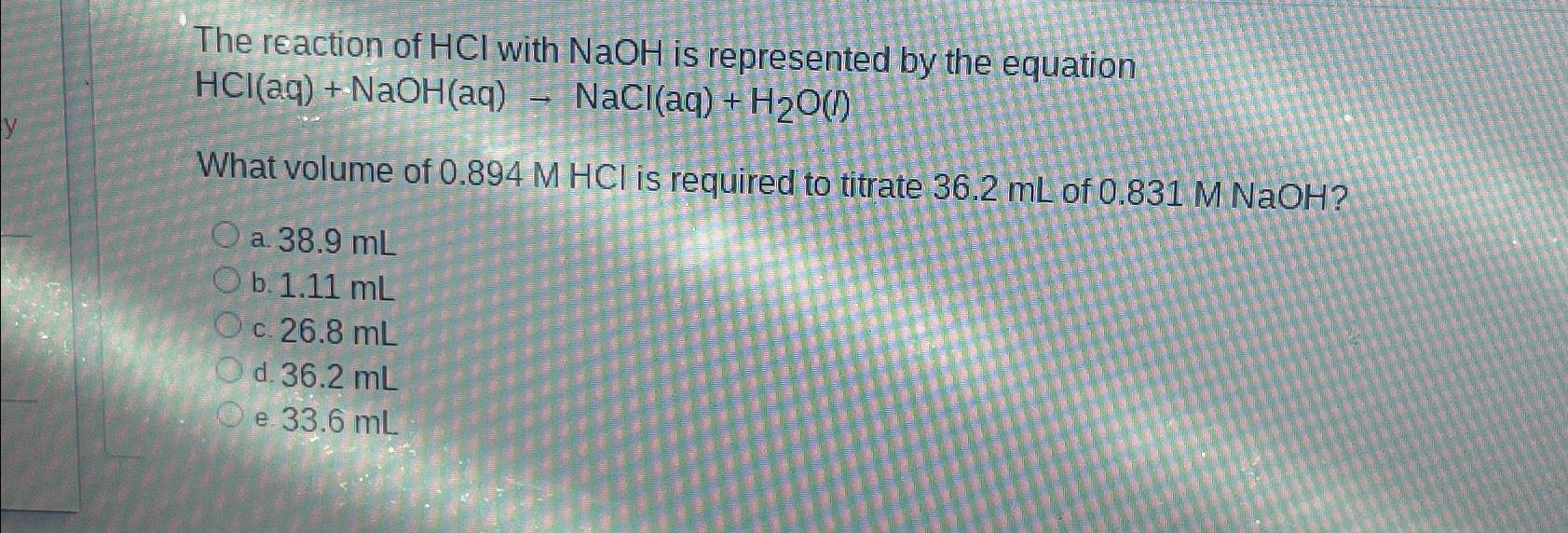 Solved The reaction of HCl ﻿with NaOH is represented by the | Chegg.com