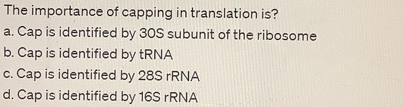 Solved The importance of capping in translation is?a. ﻿Cap | Chegg.com